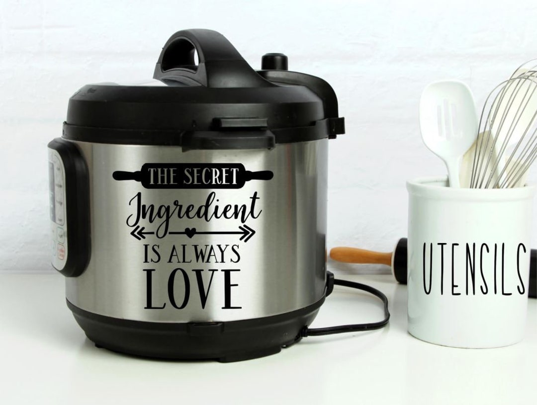 Instant Pot Decal: the Secret Ingredient is Love, Kitchen Decor - Etsy