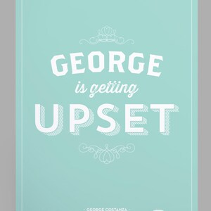 George is Getting Upset - Seinfeld Quote - Funny Print - Home Decor ...