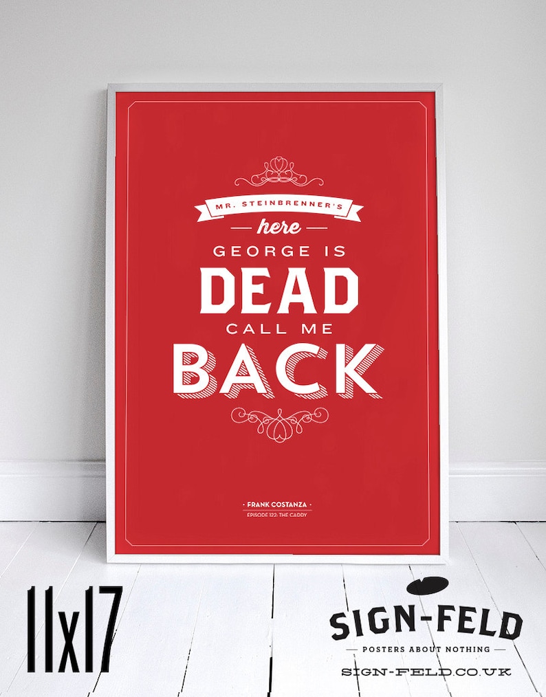 George is Dead, Call Me Back Frank Costanza Seinfeld Quote Poster 11 X ...