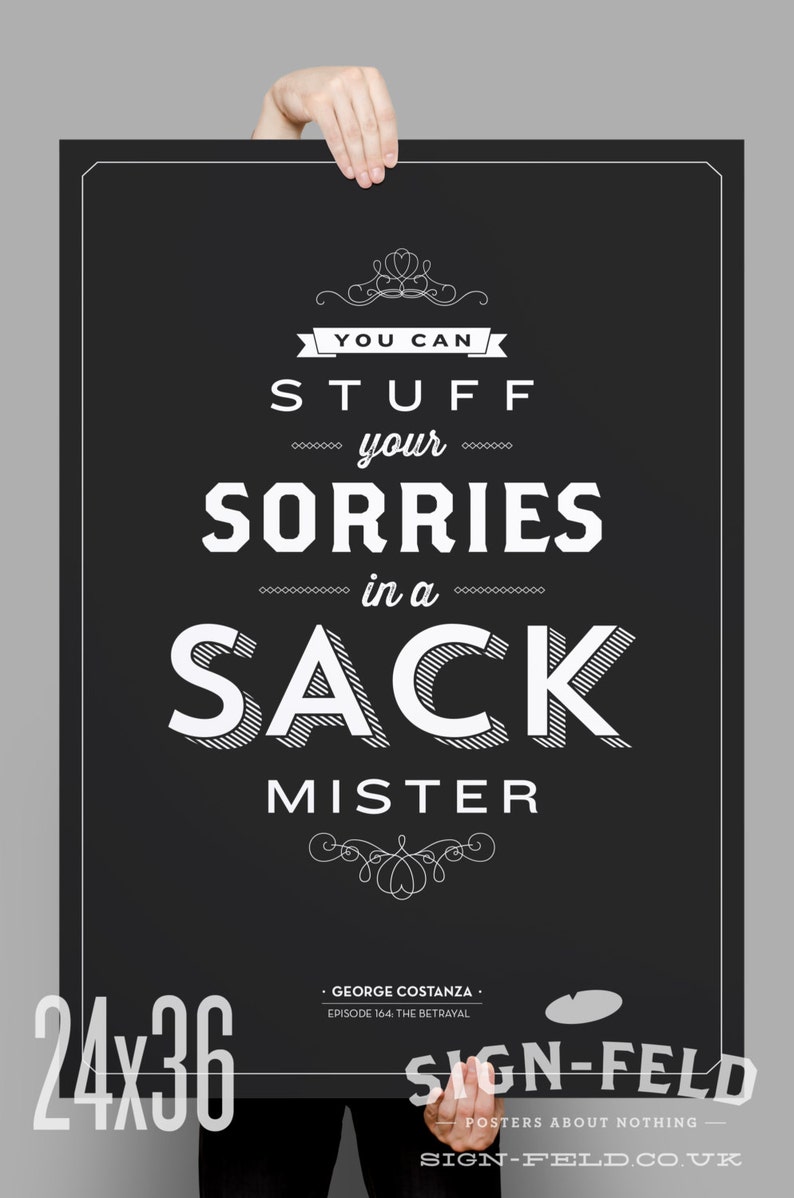 Typography Seinfeld Quote Stuff Your Sorries in a Sack Poster 11x17 - Etsy