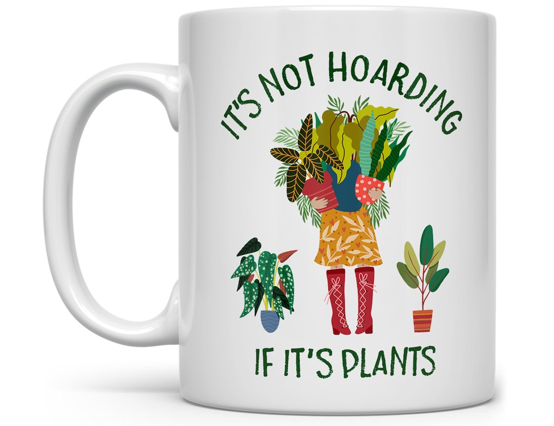 Plant Lover Mug Plant Collector Hoarding Plant Cup - Etsy