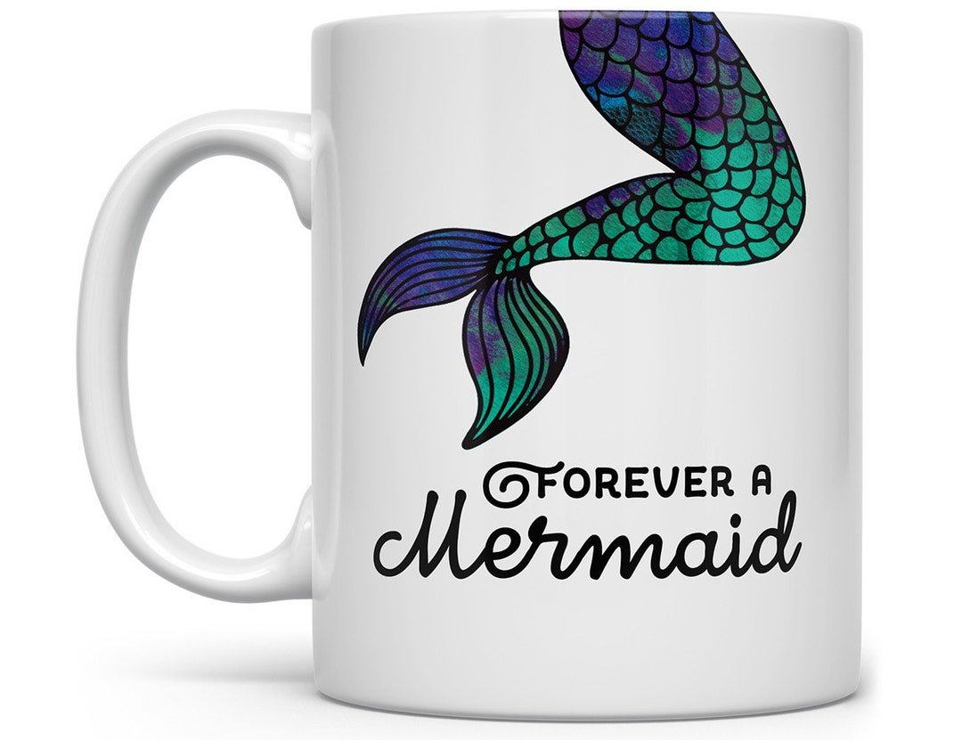 Mermaid Mug, Mermaid Tail Coffee Mug, Mermaid Gifts, Forever A Mermaid ...
