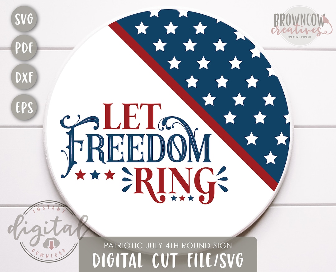 Let Freedom Ring Round Sign Svg/cut File, Patriotic Sublimation and SVG ...