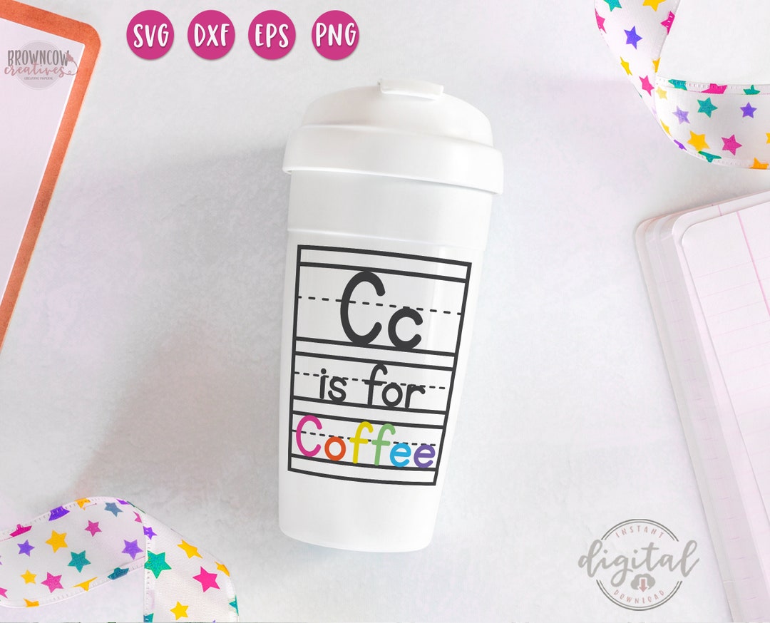C is for Coffee Teacher Back to School Svg/cut File DIGITAL DOWNLOAD - Etsy