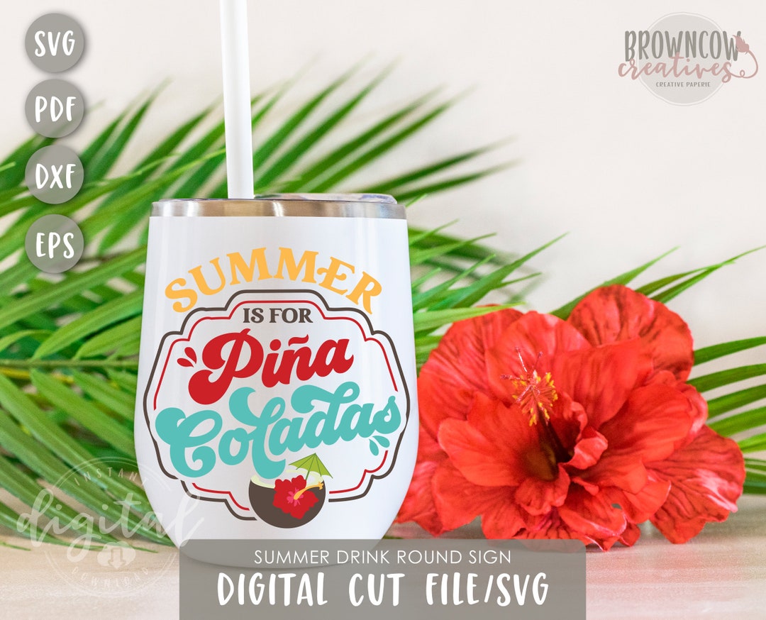Summer is for Pina Coladas Tumbler SVG File, Pina Colada SVG Cut File ...