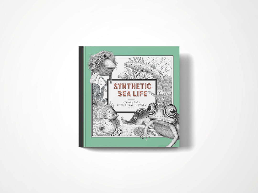 Synthetic Sea Life- A Coloring Book of Unnatural History Vol 1 ...