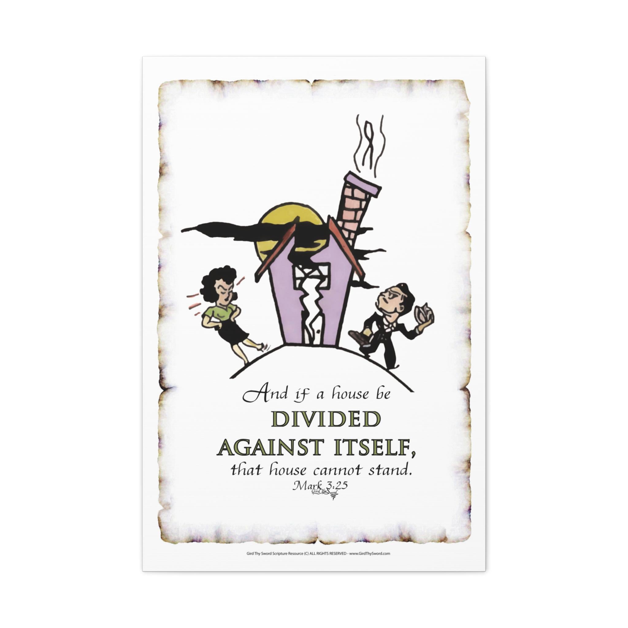 Mark 3:25 A House Divided Cannot Stand Gallery Canvas Wrap My Original ...