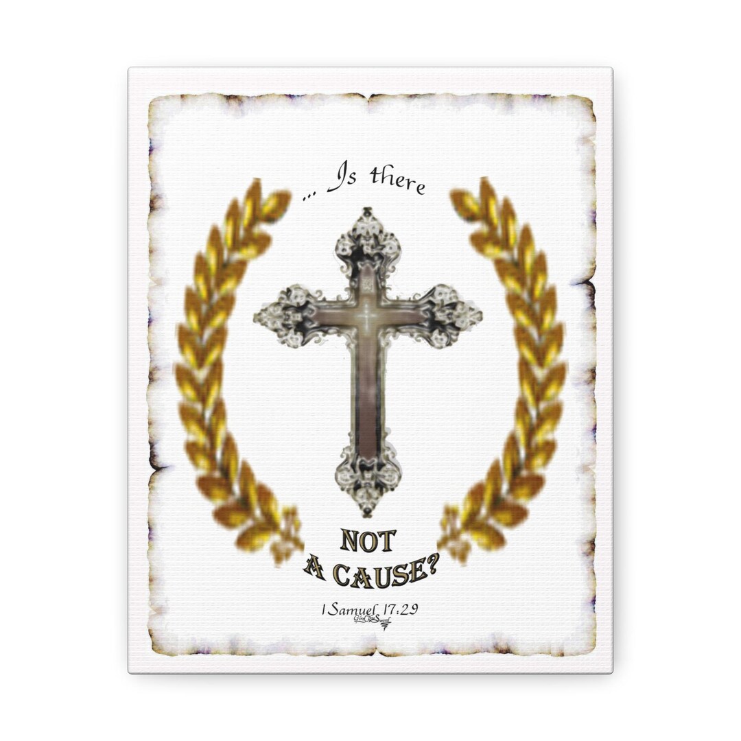 1 Samuel 17:29 is There Not A Cause? Canvas Gallery Wrap My Original ...