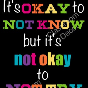 It's Okay to Not Know but It's Not Okay to Not Try | Etsy