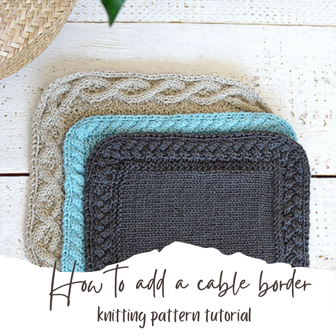Knit Cable Border Tutorial / How to Add a Cable Border to Your Knit ...