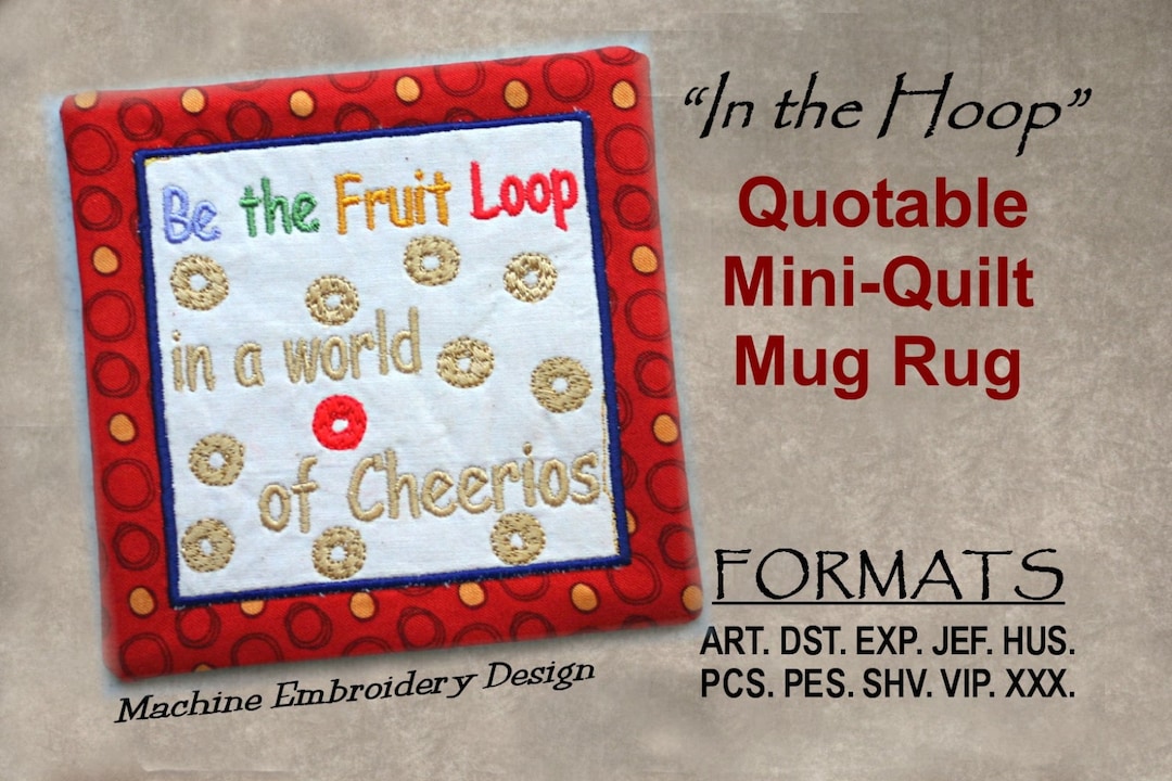 Quotable Mug Rug, Be A Fruit Loop Mini Quilt, ITH Machine Embroidery ...