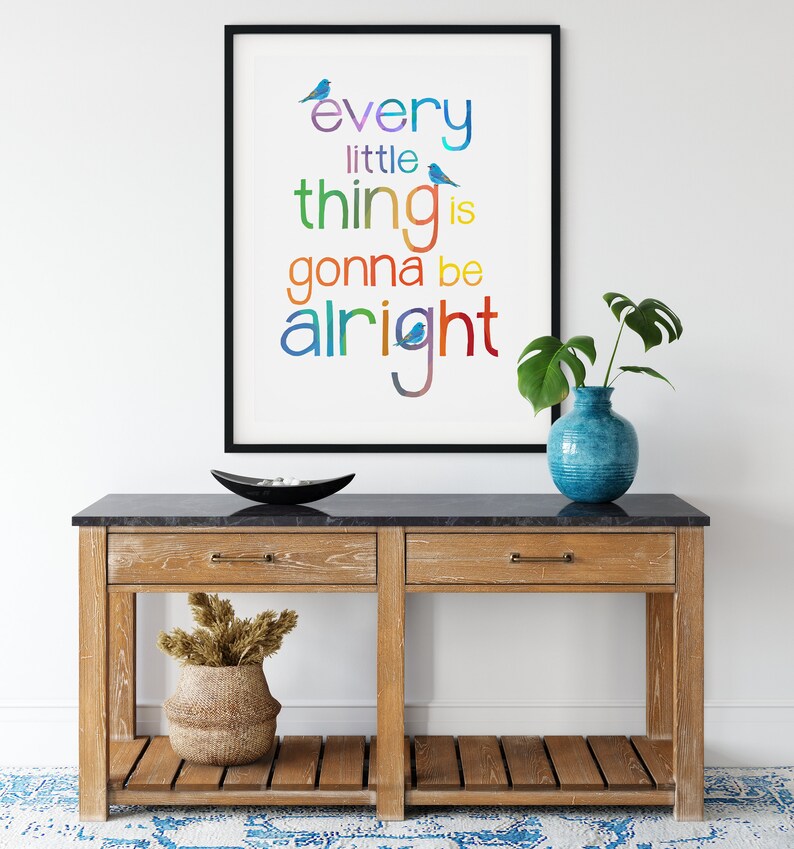 Every Little Thing is Gonna Be Alright Print, Positive Poster, Unframed ...