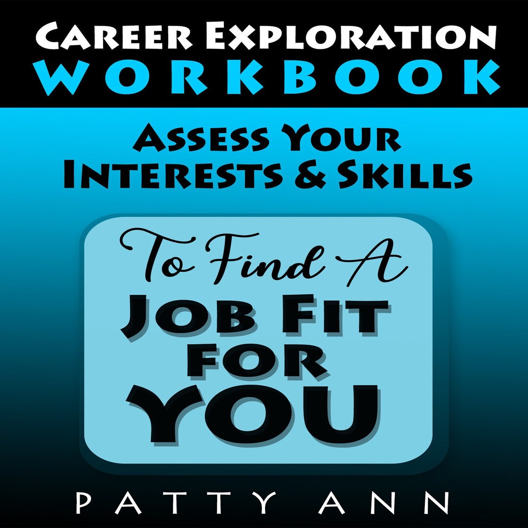 Career Exploration Workbook: Assess Your Interests & Skills to Find a ...