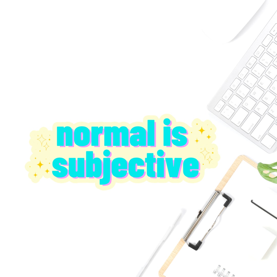 Normal is Subjective Sticker Inspirational Quote Quote - Etsy