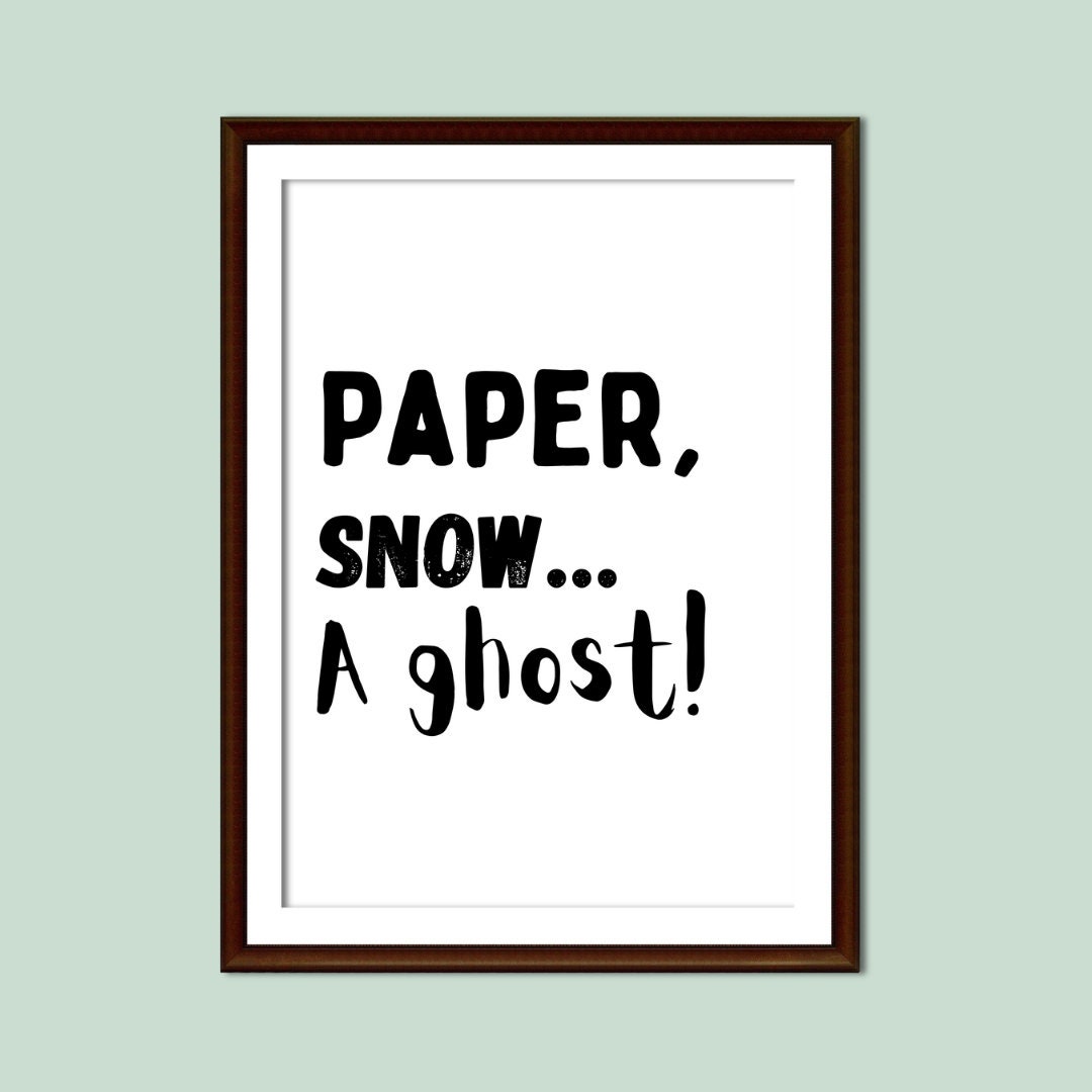 Paper Snow a Ghost Print, Fun Print, Quote Print, Black and White Print ...