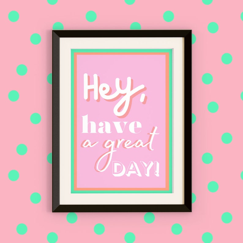 Have A Great Day Print, A4 Digital Print, Downloadable Print, Happy ...