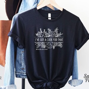 I've Got a Code for That Shirt for Medical Coders, Coworker Gift ...