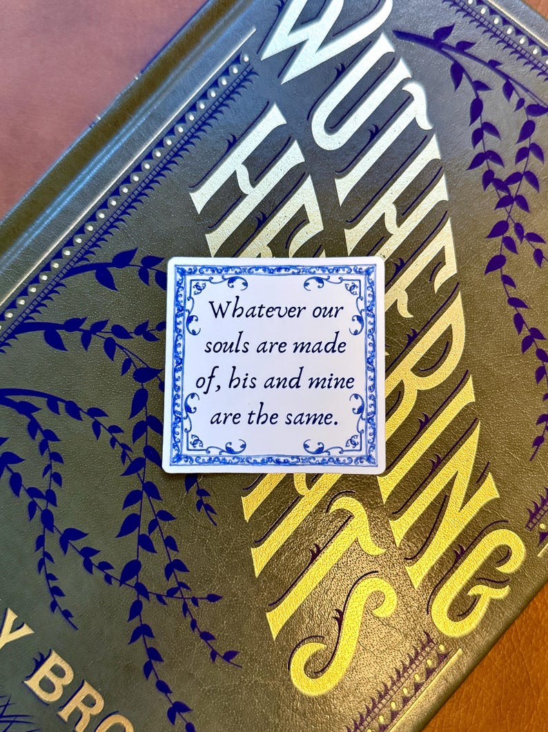 Whatever Our Souls Are Made of | Wuthering Heights Quote Sticker ...