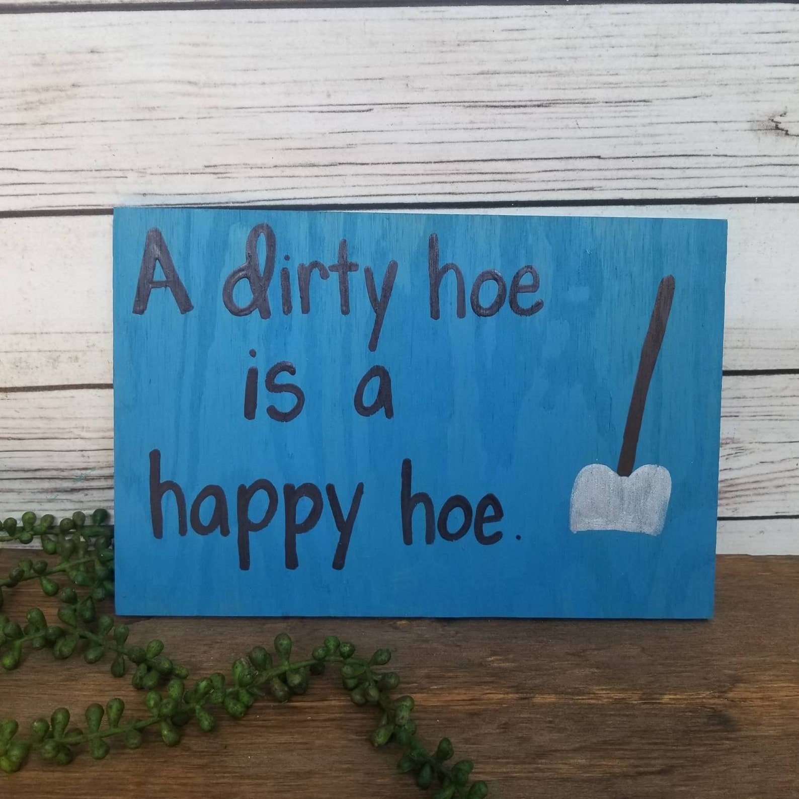 Funny Garden Sign, A Dirty Hoe is a Happy Hoe, Gardener Gift, Farmer ...