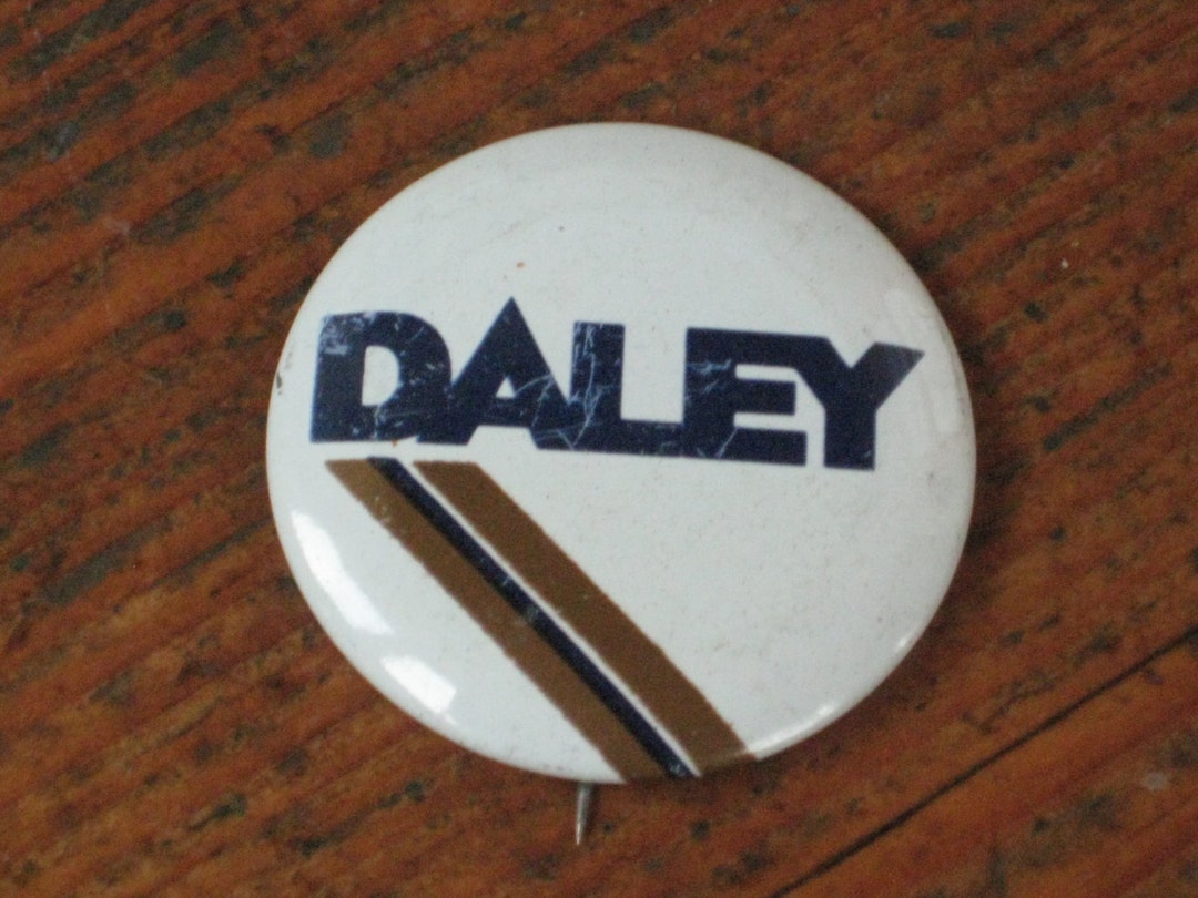 Vintage Collectible Button / Pinback - DALEY (chicago Political Button ...