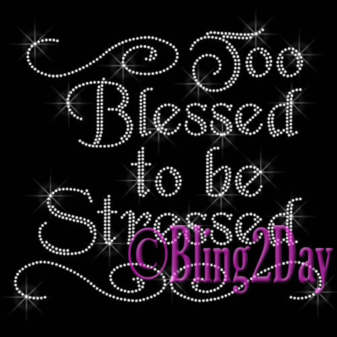Too Blessed to Be Stressed - Clear Wording Letters - Iron on Rhinestone ...