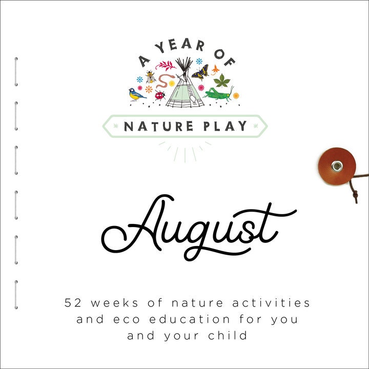 A Year of Nature Play August Activities and Ecological Learning for ...