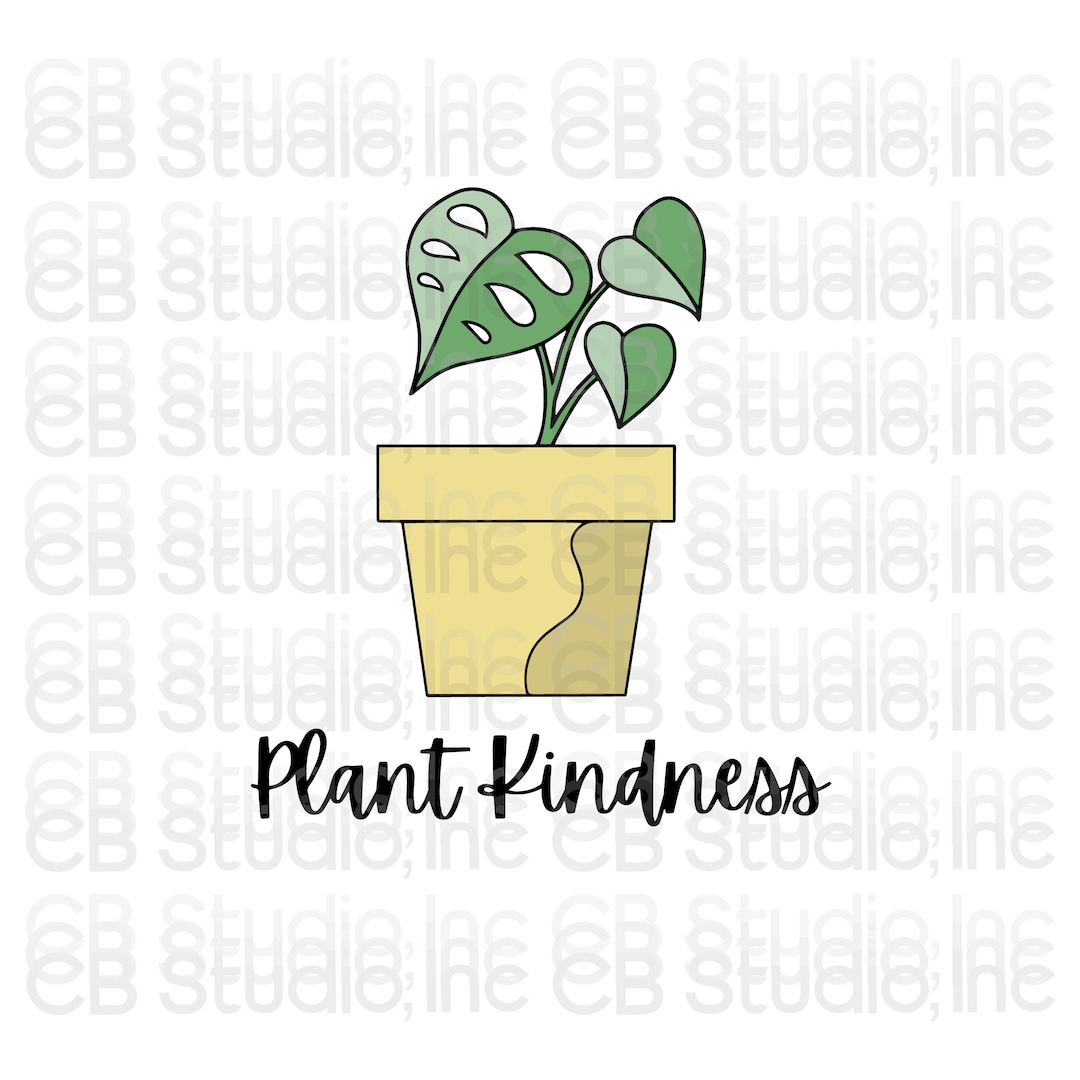 Plant Kindness Plant Design SVG & PNG Digital Download - Etsy