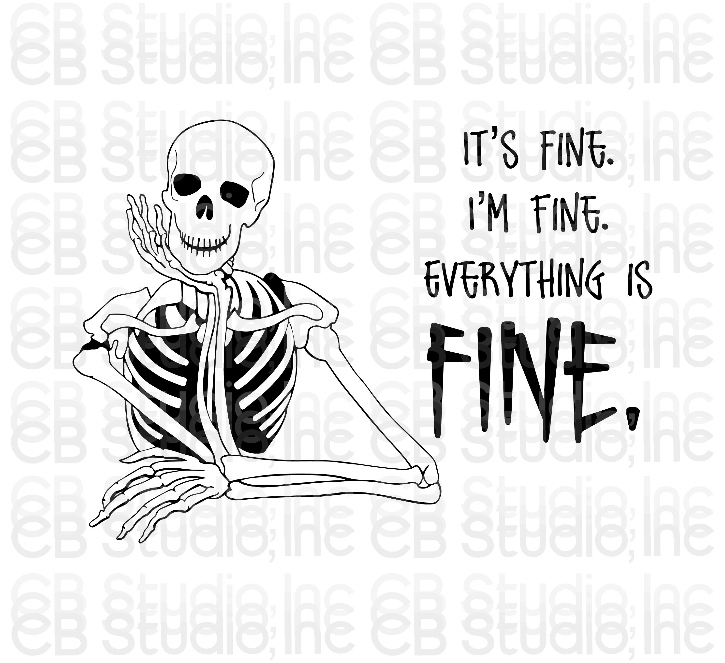 It's Fine. I'm Fine. Everything is Fine. (skeleton Design) *SVG & PNG ...