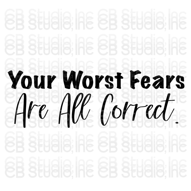 Your Worst Fears Are All Correct *SVG & PNG Digital Download* - Etsy