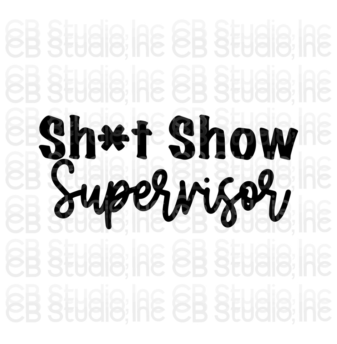 Shit Show Supervisor SVG & PNG Digital Download - Etsy