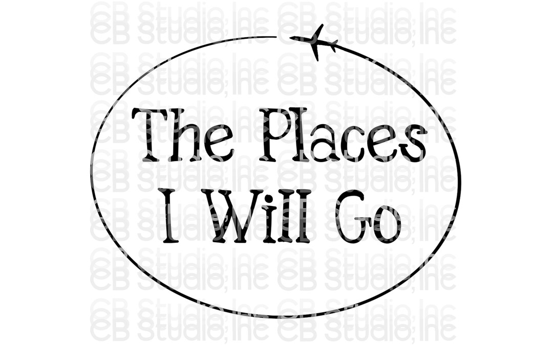 The Places I Will Go - SVG & PNG *digital Download* - Etsy