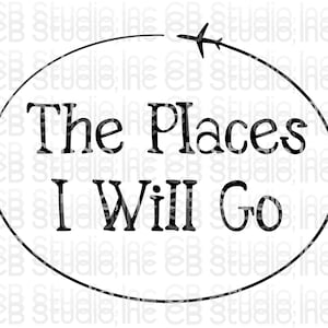 The Places I Will Go - SVG & PNG *digital Download* - Etsy
