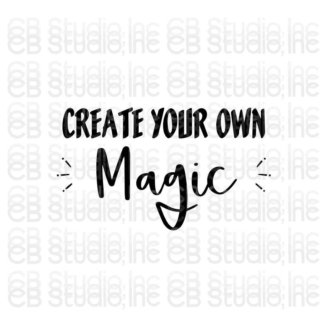 Create Your Own Magic *SVG & PNG Digital Download* - Etsy
