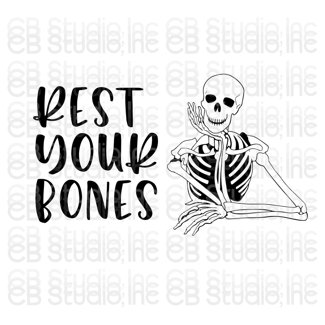 Rest Your Bones - Skeleton Design *SVG & PNG Digital Download* - Etsy