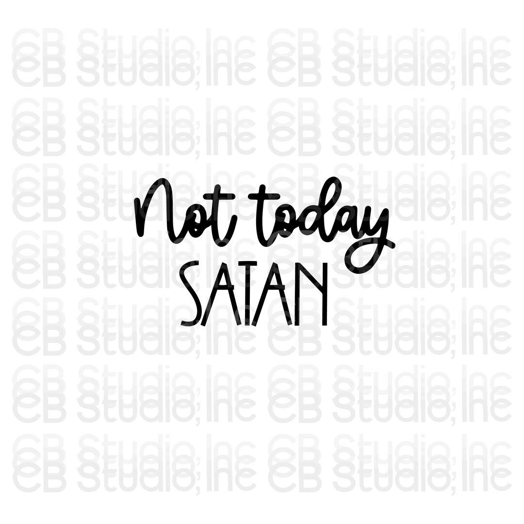 Not Today Satan *SVG & PNG Digital Download* - Etsy