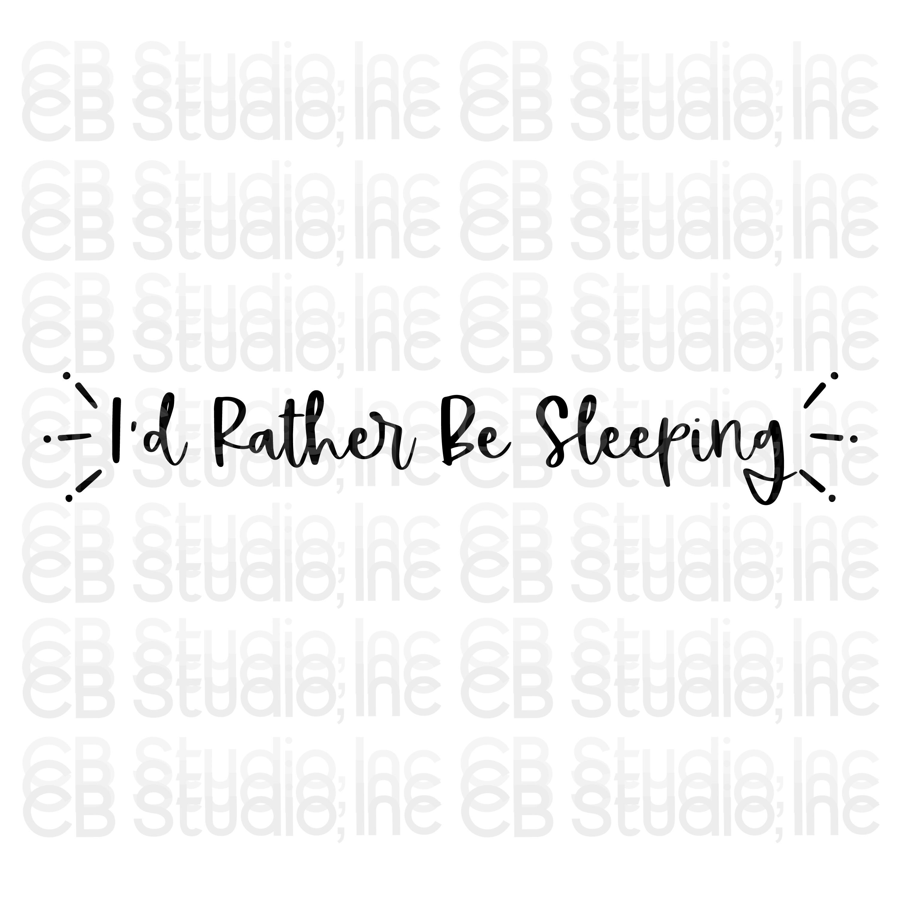 I'd Rather Be Sleeping *SVG & PNG Digital Download* - Etsy