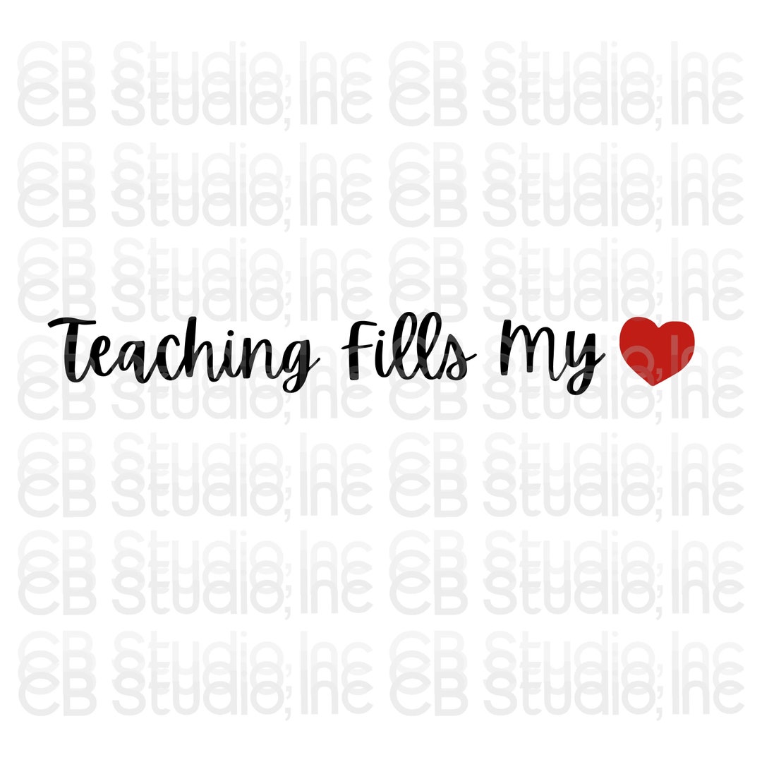 Teaching Fills My Heart SVG & PNG Digital Download - Etsy