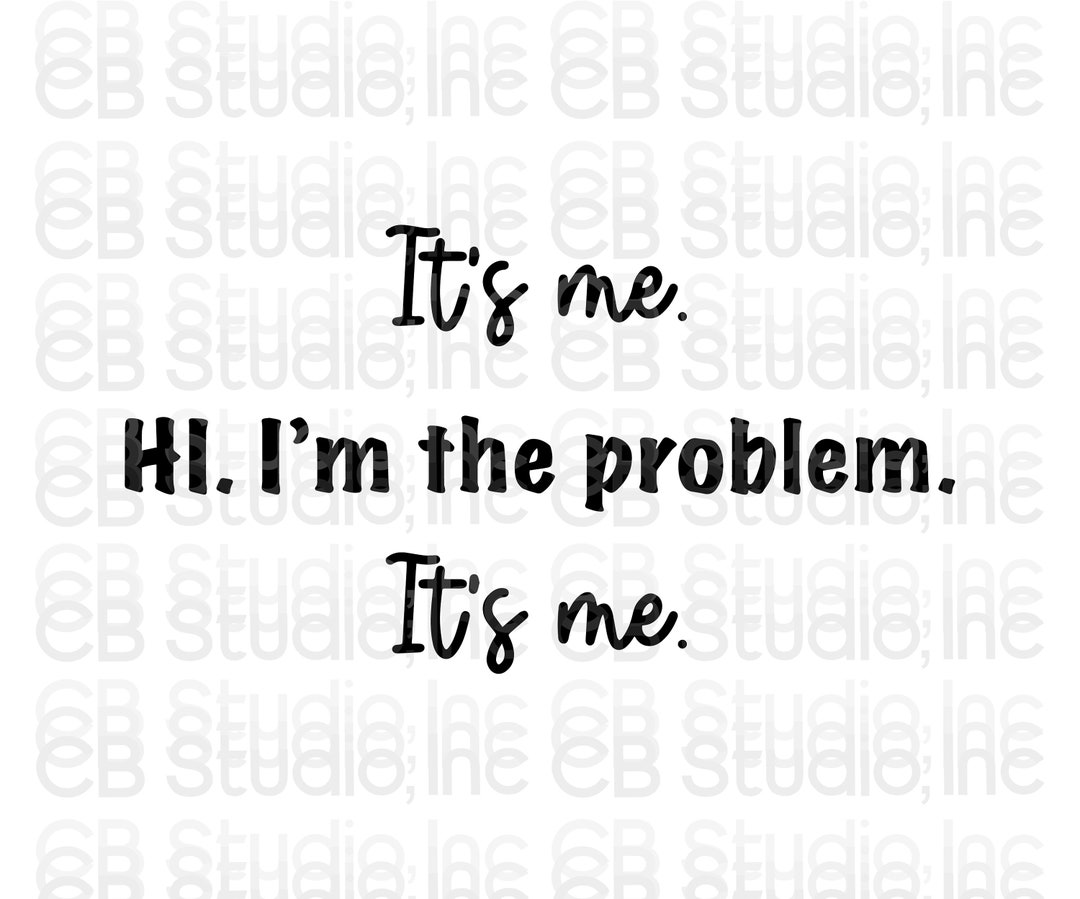I Am the Problem SVG & PNG Digital Download - Etsy