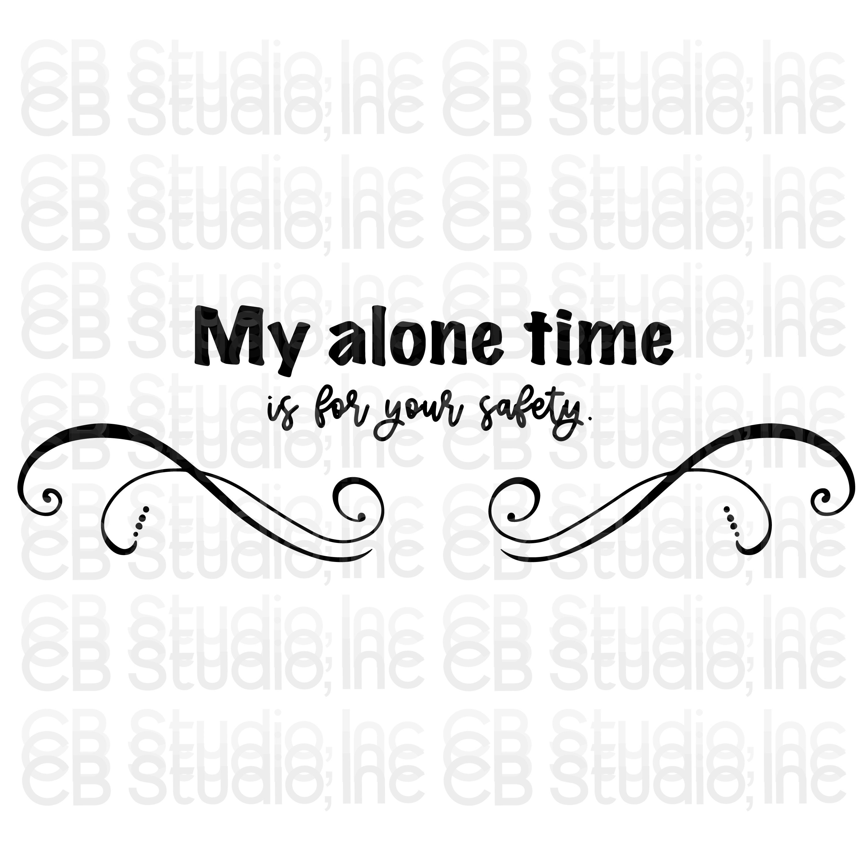 My Alone Time is for You Safety *SVG & PNG Digital Download* - Etsy