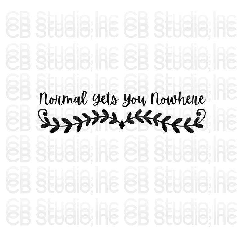 Normal Gets You Nowhere - *SVG & PNG Digital Download* - Etsy