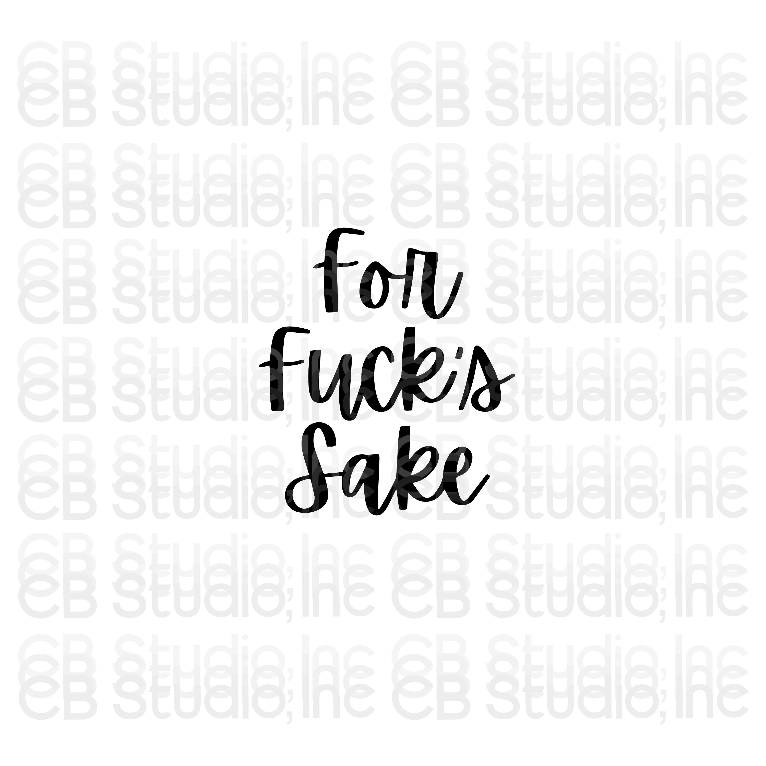 For Fuck's Sake! - *SVG & PNG Digital Download* - Etsy