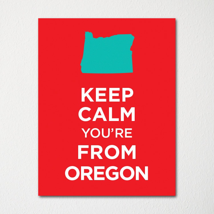 Keep Calm You're From Oregon - Any Location Available - Fine Art Print ...