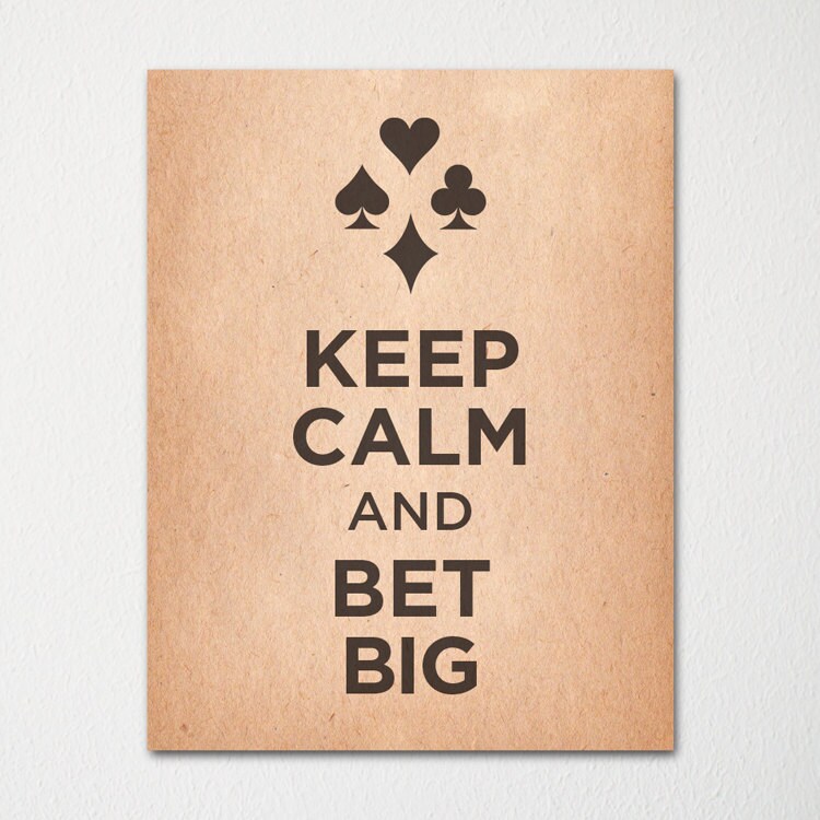 Keep Calm and Bet Big - Fine Art Print - Choice of Color - Purchase 3 ...
