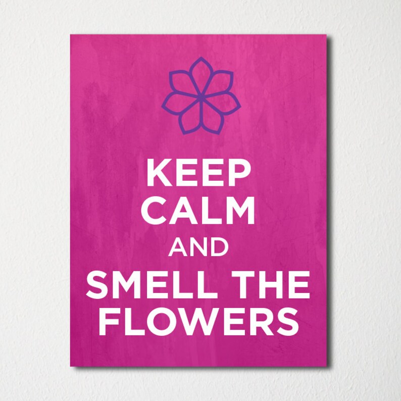 Keep Calm and Smell the Flowers - Fine Art Print - Choice of Color ...