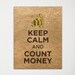 Keep Calm and Count Money Fine Art Print Choice of Color Purchase 3 and ...