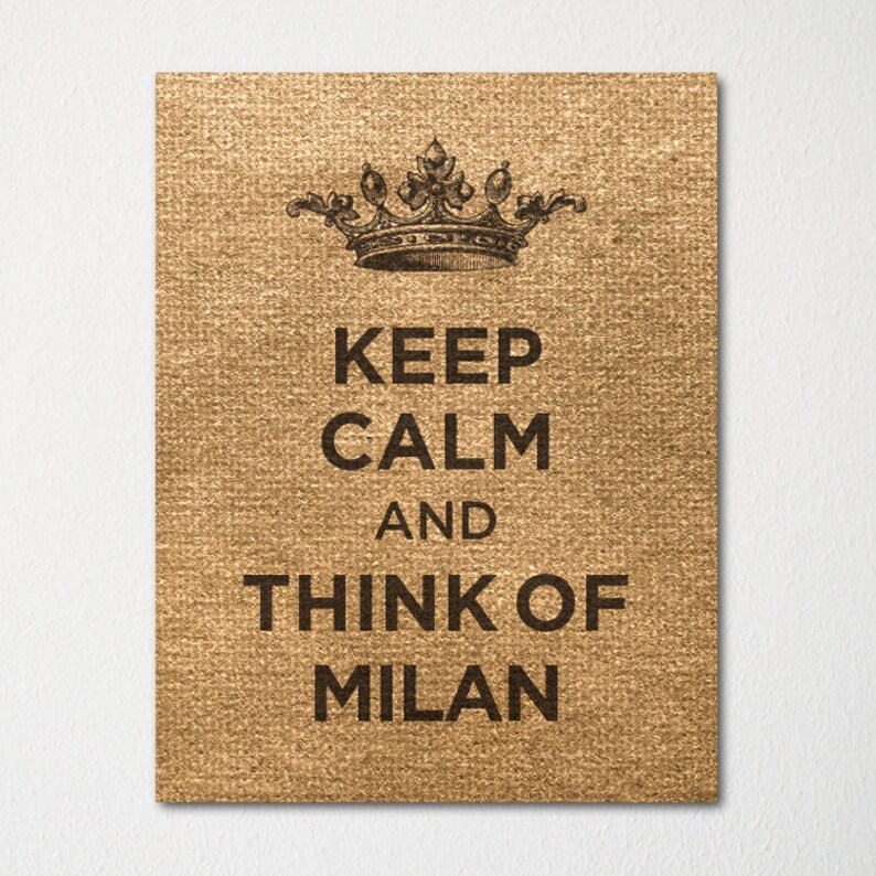 Keep Calm and Think of Milan - Any Location Available - Fine Art Print ...