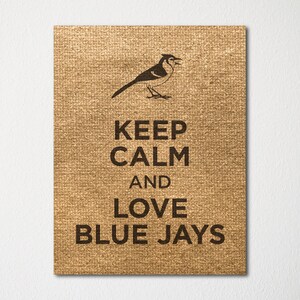 Keep Calm and Love Blue Jays - Fine Art Print - Choice of Color ...