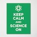 Keep Calm and Science on - Fine Art Print - Choice of Color - Purchase ...