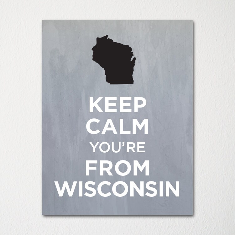 Keep Calm You're From Wisconsin Any Location Available - Etsy