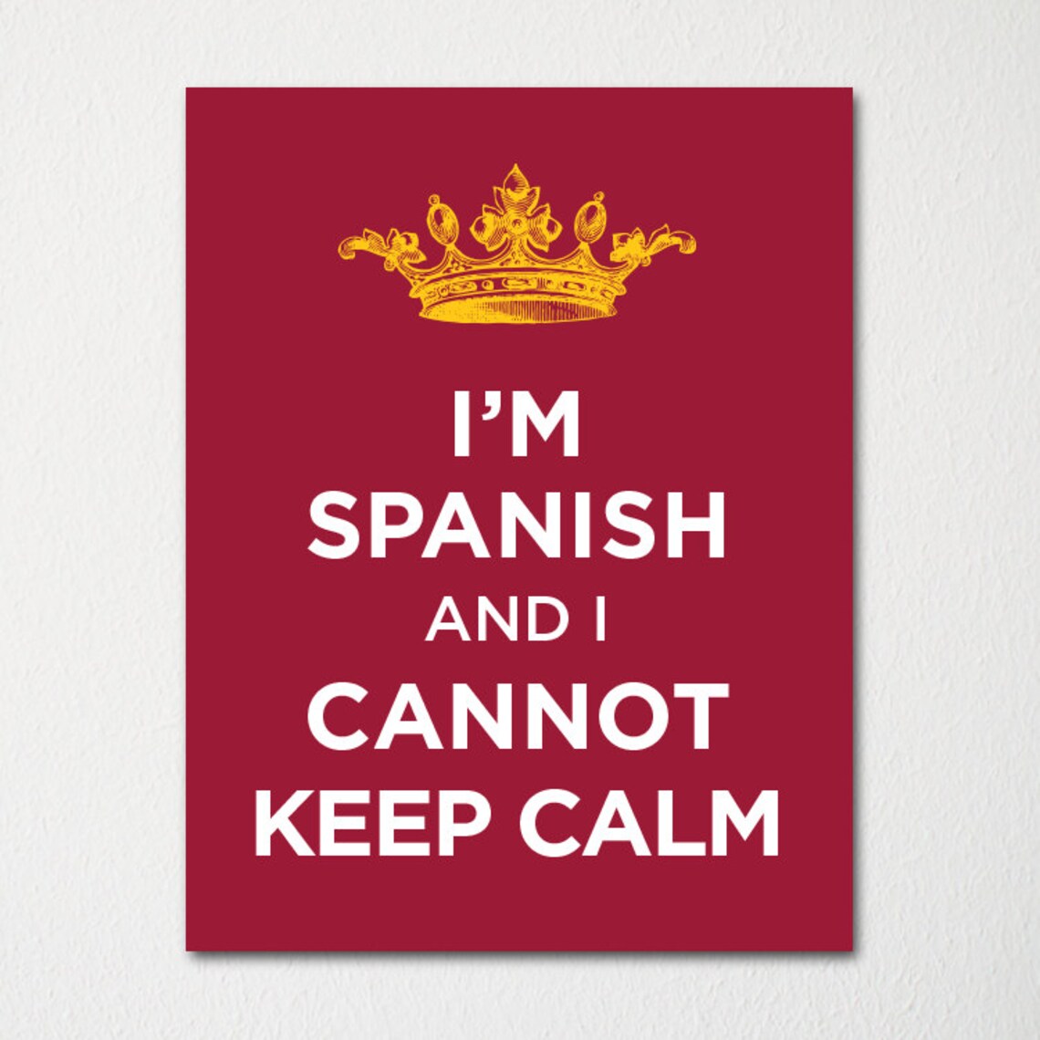 I'm Spanish and I Cannot Keep Calm- Any Nationality Available - Fine ...